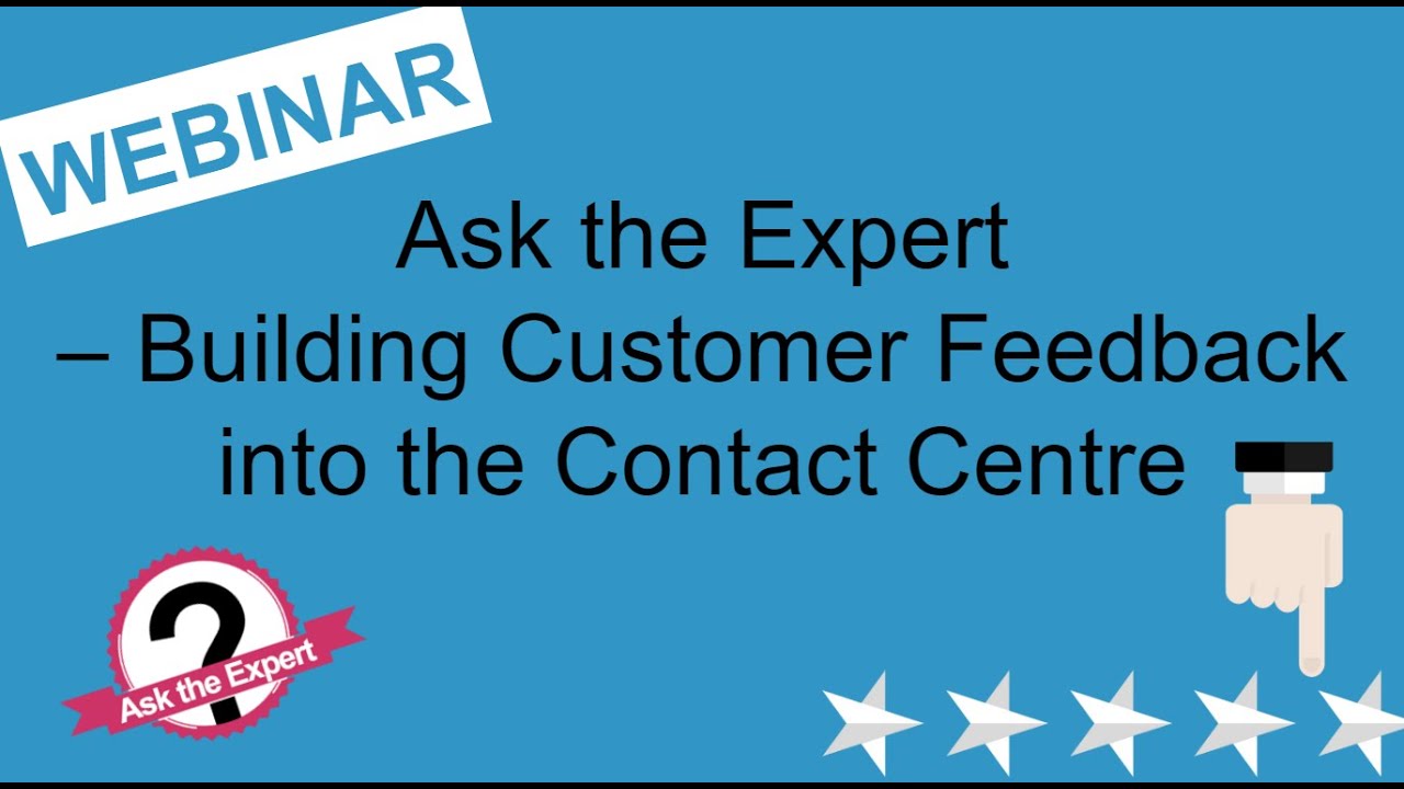 Ask the Expert – Building Customer Feedback into the Contact Centre