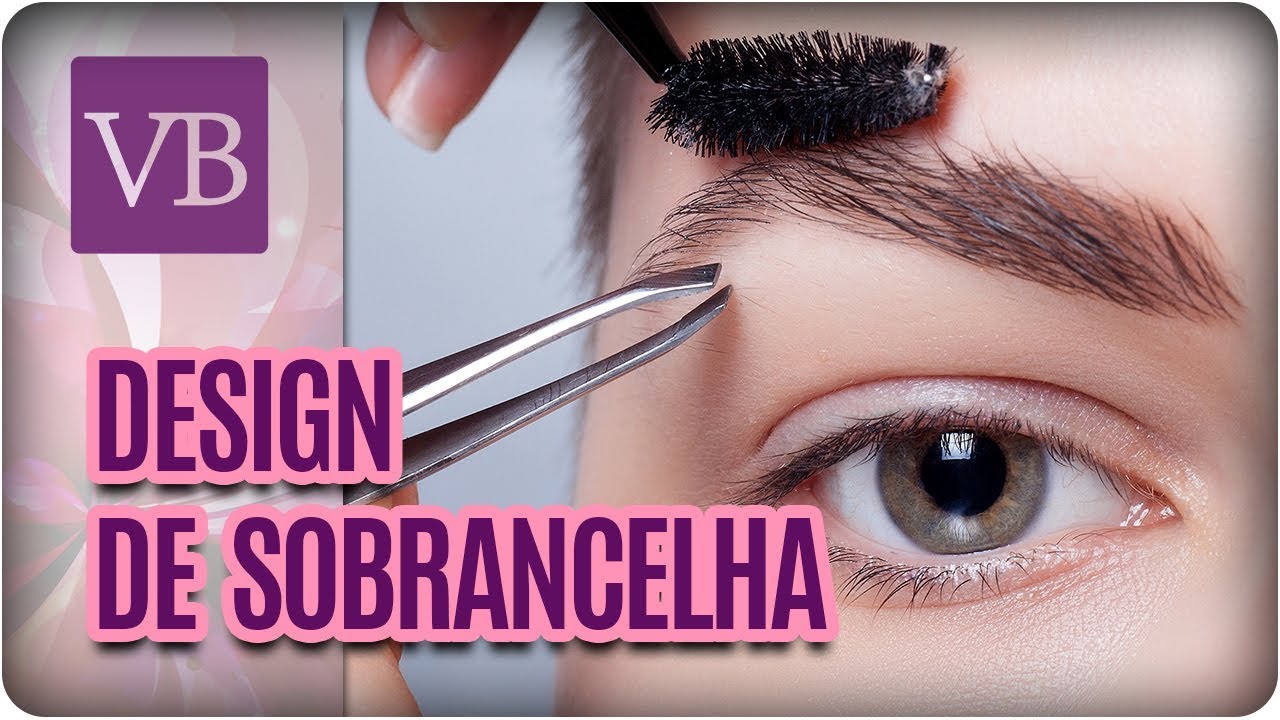 Design de Sobrancelha: Formatos e Tipos - Você Bonita (13/09/17)