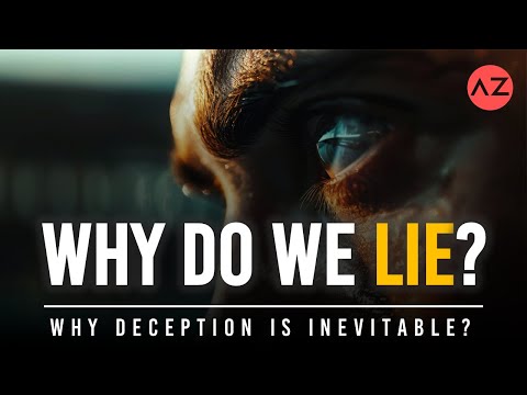 Why do we Lie - Why Deception is Inevitable