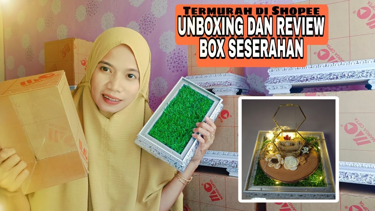 Unboxing dan Review Paket Box Seserahan || Belanja Box Seserahan Termurah Di Shopee