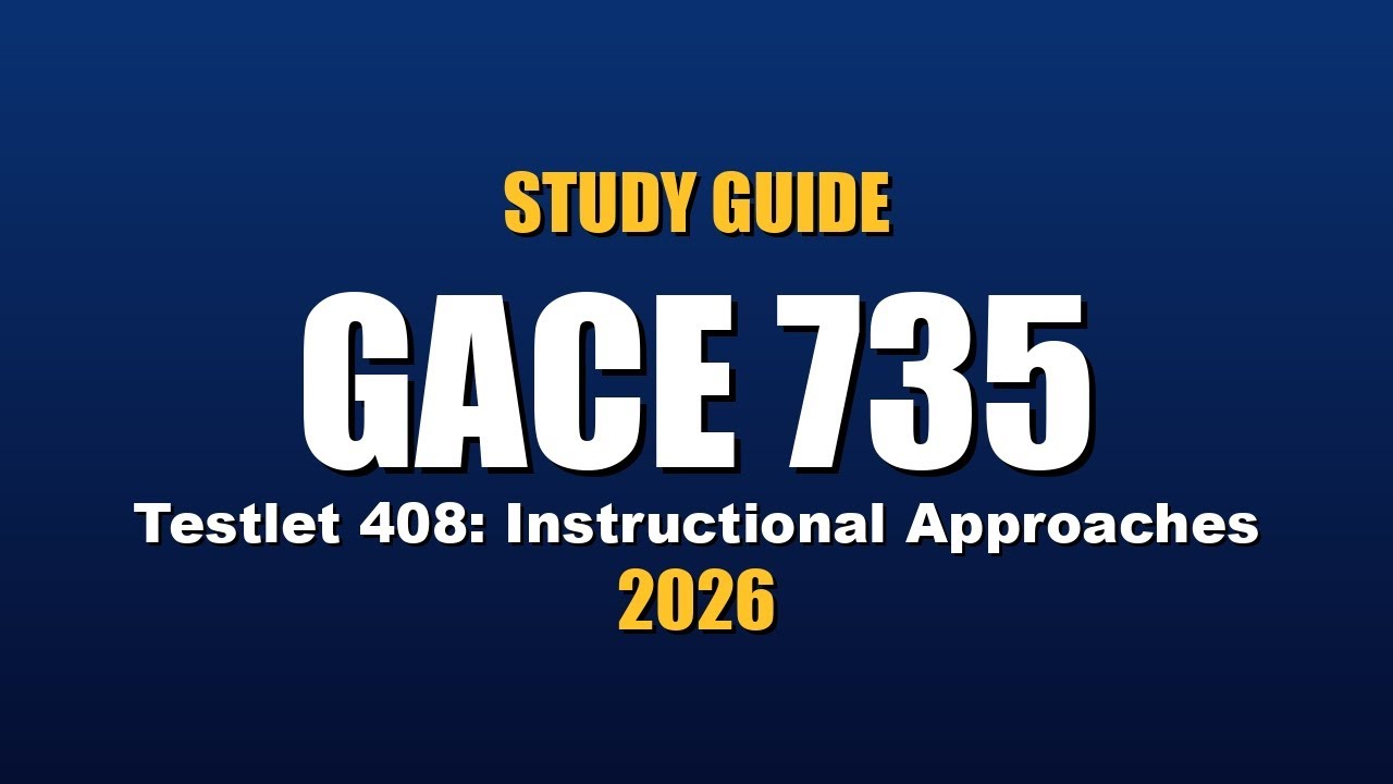 GACE 735 Study Guide | Instructional Approaches to Learning (Testlet 408)