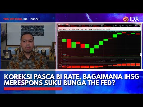 Koreksi Pasca BI Rate, Bagaimana IHSG Merespons Suku Bunga The Fed? | IDX CHANNEL