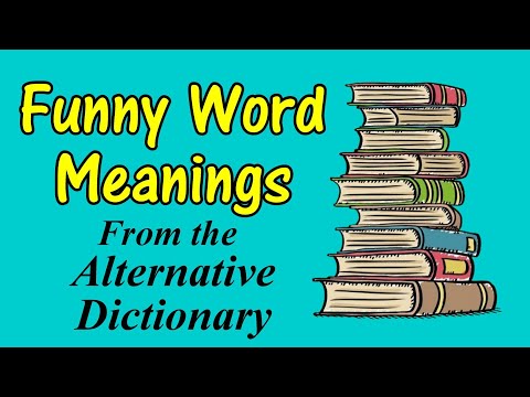 Funny Word Meanings From The Alternative Dictionary