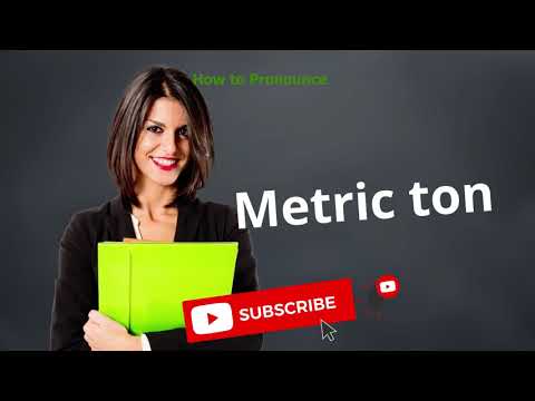 How to pronounce Metric ton | Meaning of Metric ton