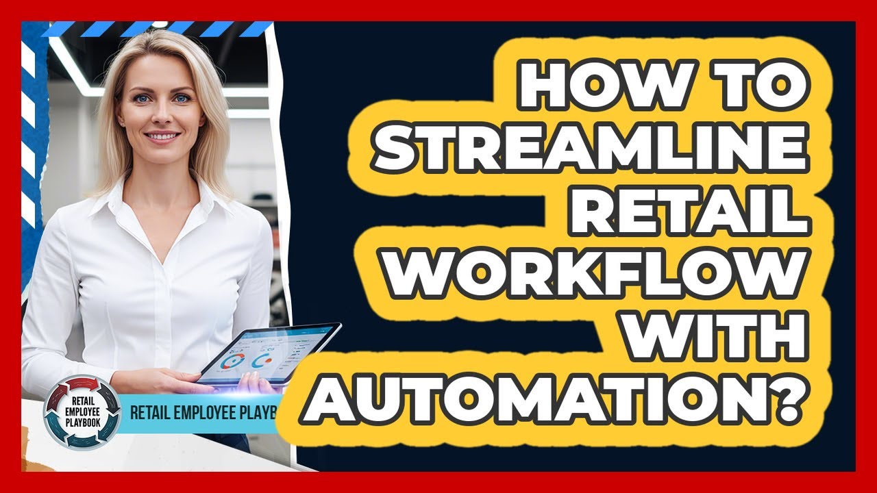 How To Streamline Retail Workflow With Automation?