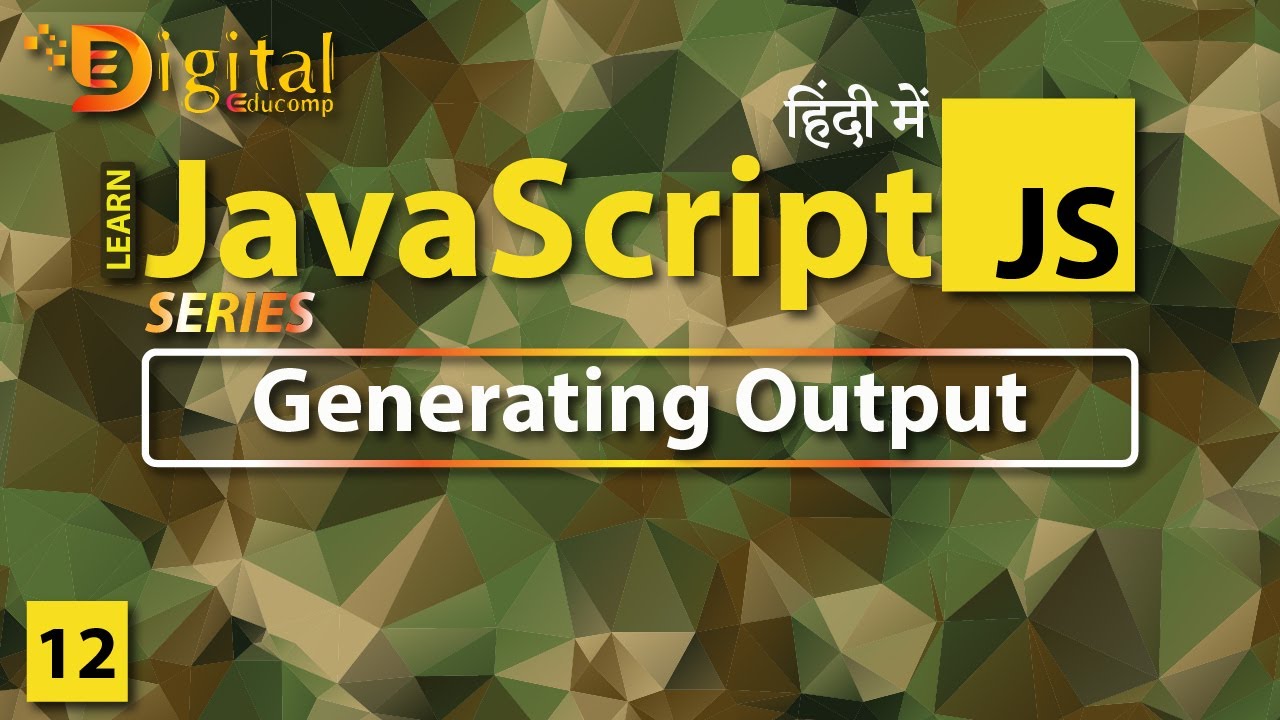 #12 Different Ways to Generate Output in JavaScript | JavaScript Tutorial in Hindi