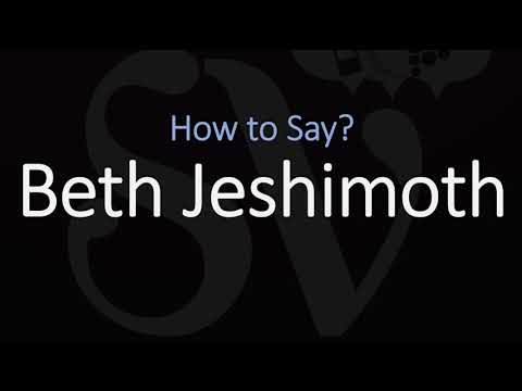 How to Pronounce Beth Jeshimoth?