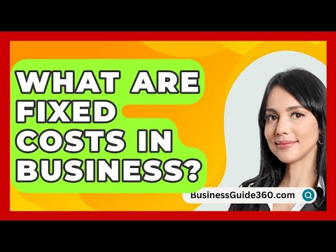 What Are Fixed Costs In Business? - BusinessGuide360.com