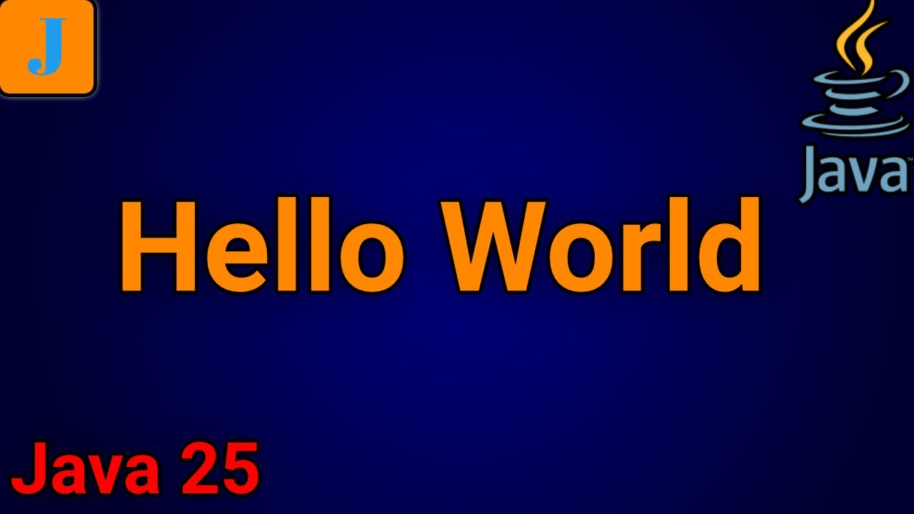 How To Print Hello World In Java [Java 25 Update]