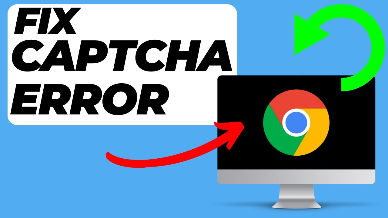 How To Fix Captcha Error In Chrome (Super Easy)