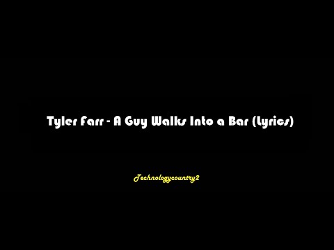 Tyler Farr - A Guy Walks Into a Bar (Lyrics)