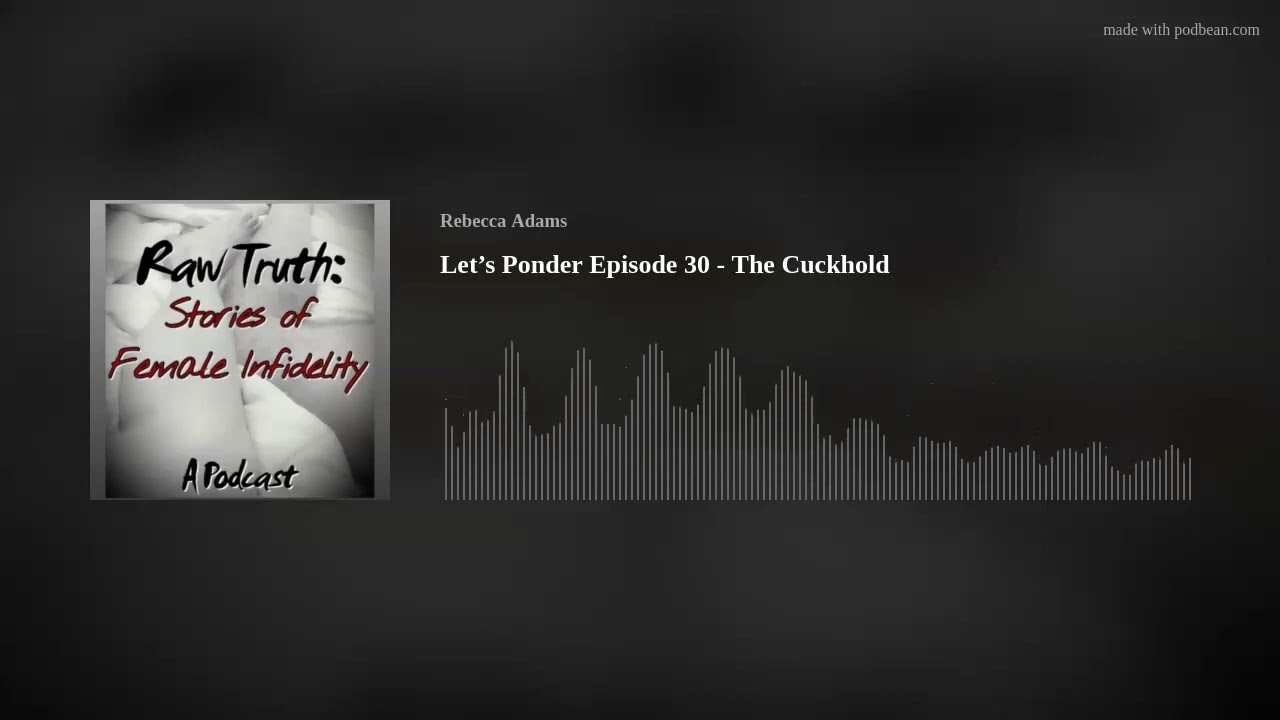 Let’s Ponder Episode 30 - The Cuckhold