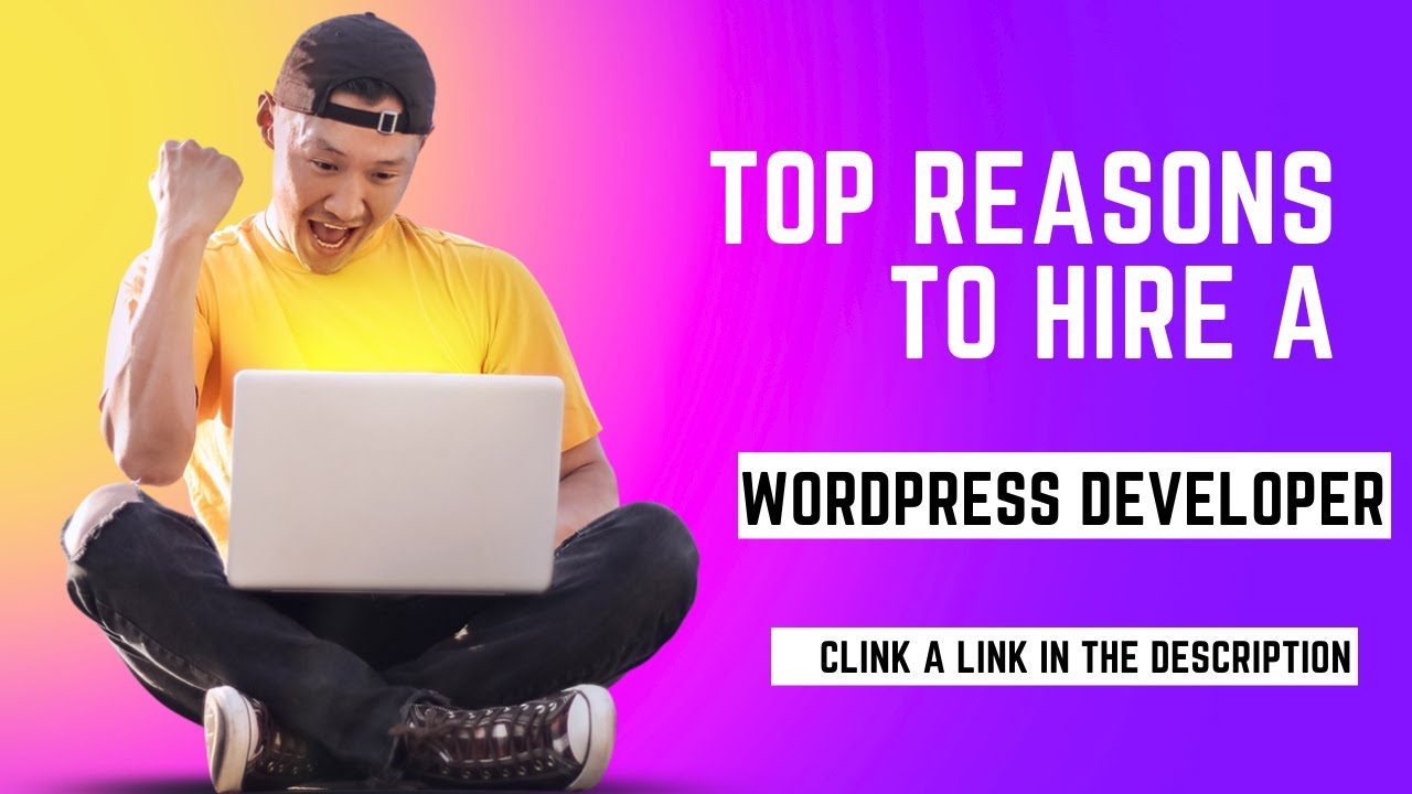 Top 10 Reasons to Hire a WordPress Developer for your Project