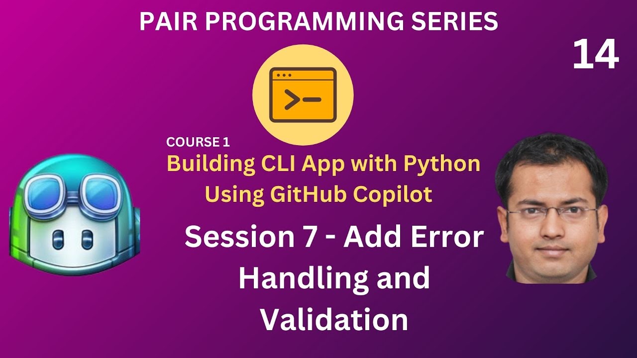 Session 7  - Build CLI App Using python With GitHub Copilot  -  Add error handling and validation