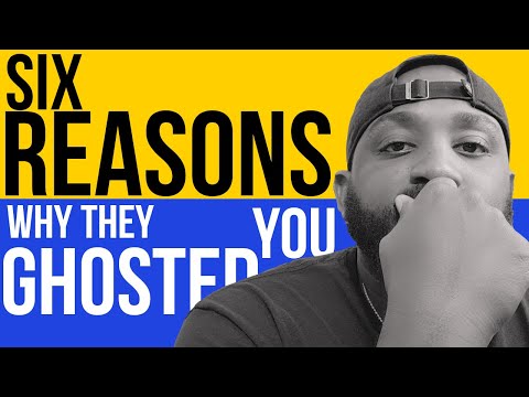 6 Reasons Why They Ghosted You