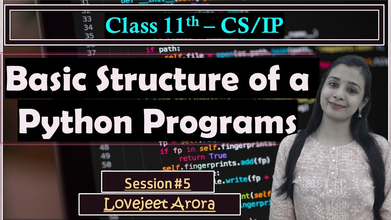 #5- Complete CBSE 11th CS/IP - Python | Basic Structure of a Python Program | Lovejeet Arora