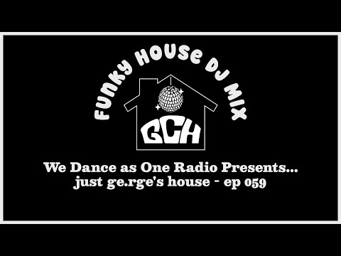 Funky Disco & House DJ Mix | just ge.rge's house - ep 059