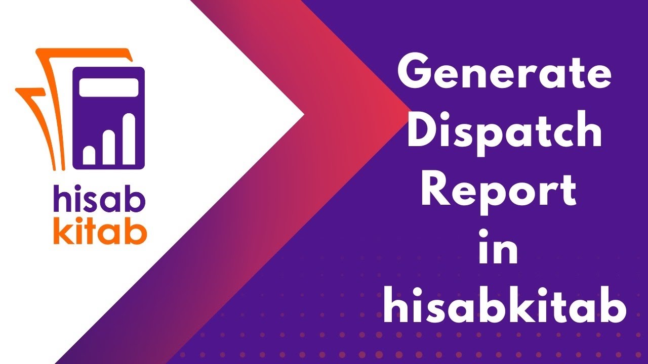 How to Generate a Dispatch Report in hisabkitab | Accounting Software 