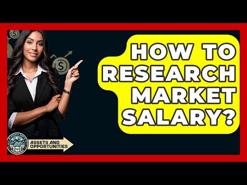 How To Research Market Salary? - AssetsandOpportunity.org