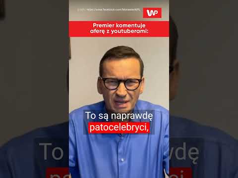 "Zachowania patocelebrytów". Morawiecki komentuje w aferę z youtuberami #shorts