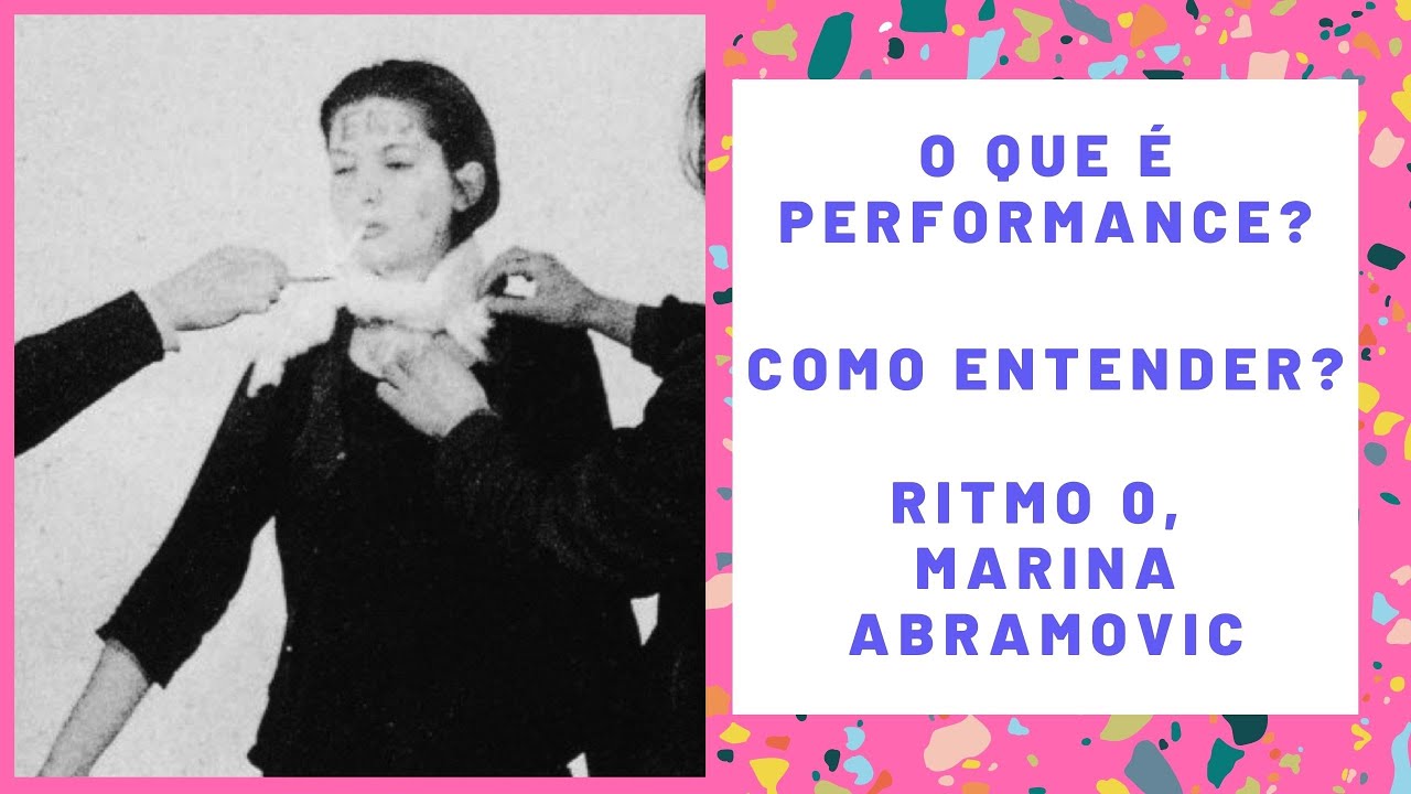 O QUE É PERFORMANCE? - MARINA ABRAMOVIC