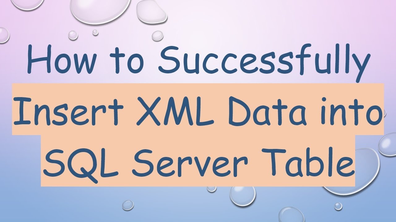 How to Successfully Insert XML Data into SQL Server Table