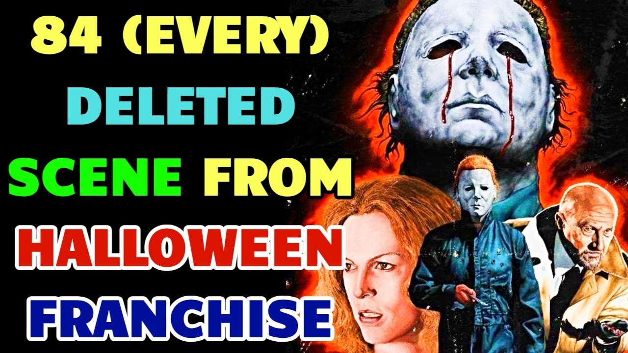 80 (Every) Deleted Scenes From Halloween Franchise - Explored