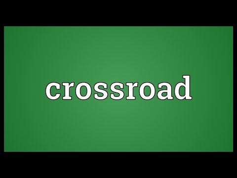 Crossroad Meaning