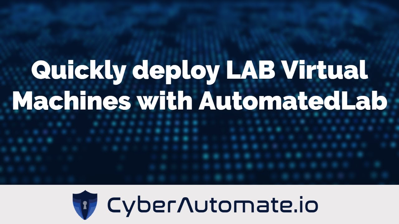 37. Quickly deploy LAB Virtual Machines with the AutomatedLab PowerShell Framework