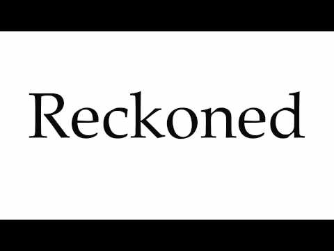 How to Pronounce Reckoned