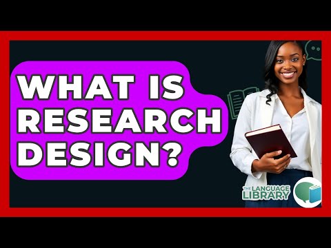What Is Research Design? - The Language Library