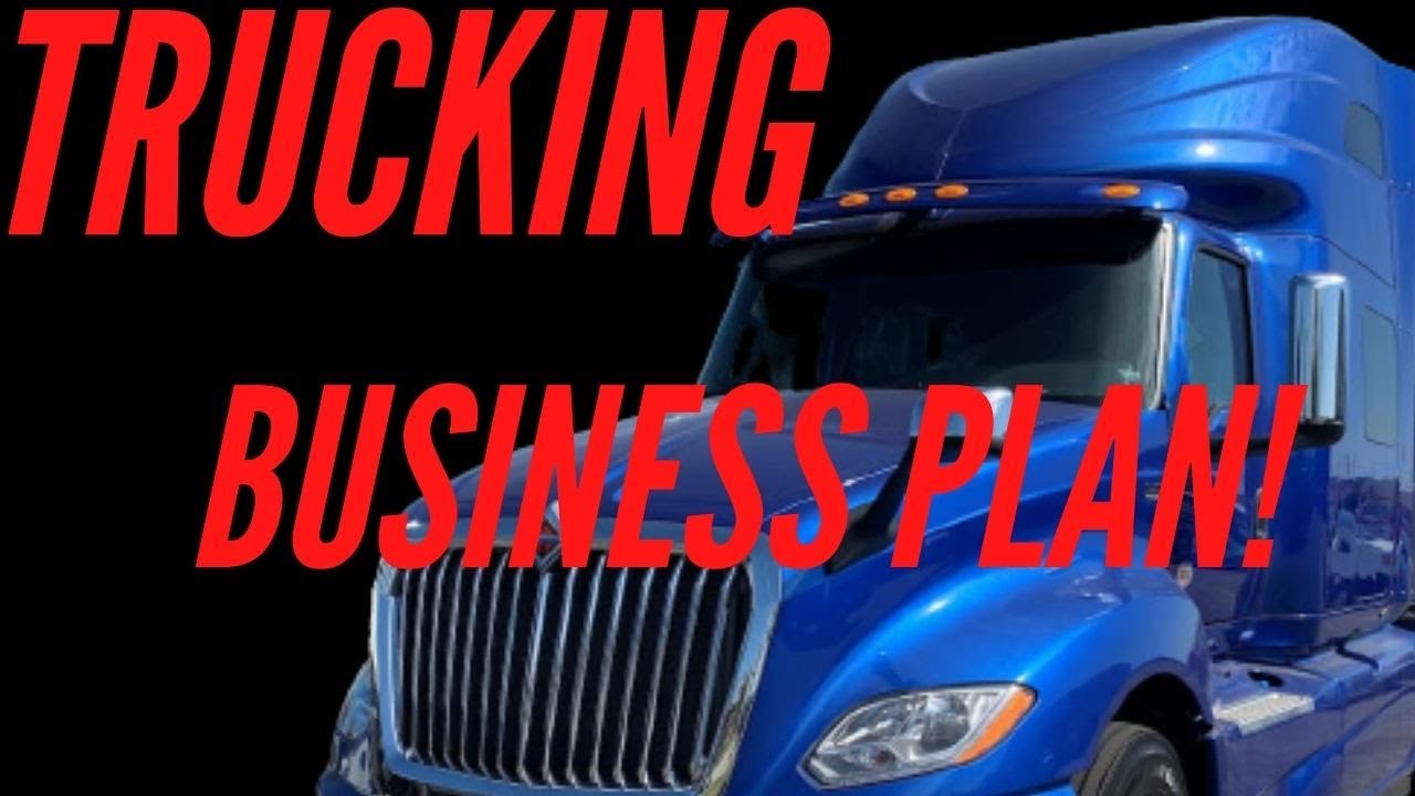 Trucking Business Plan: Step By Step Walkthrough