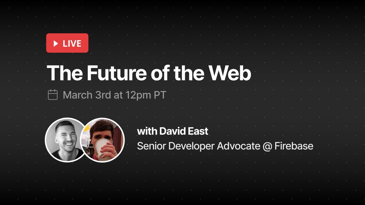The Future of the Web (with David East)