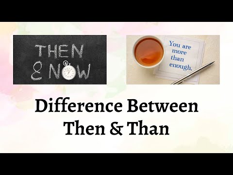 Difference Between Then and Than | Then or Than: Unravel the Mystery Here! | It's Then vs. Than