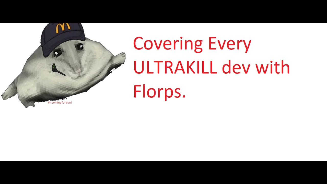 Trapping every ULTRAKILL Developer in Florps.