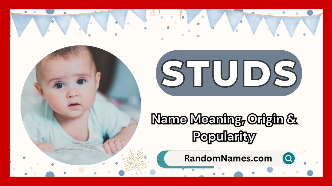 Studs - Baby Boy Name Meaning, Origin & Popularity - RandomNames.com