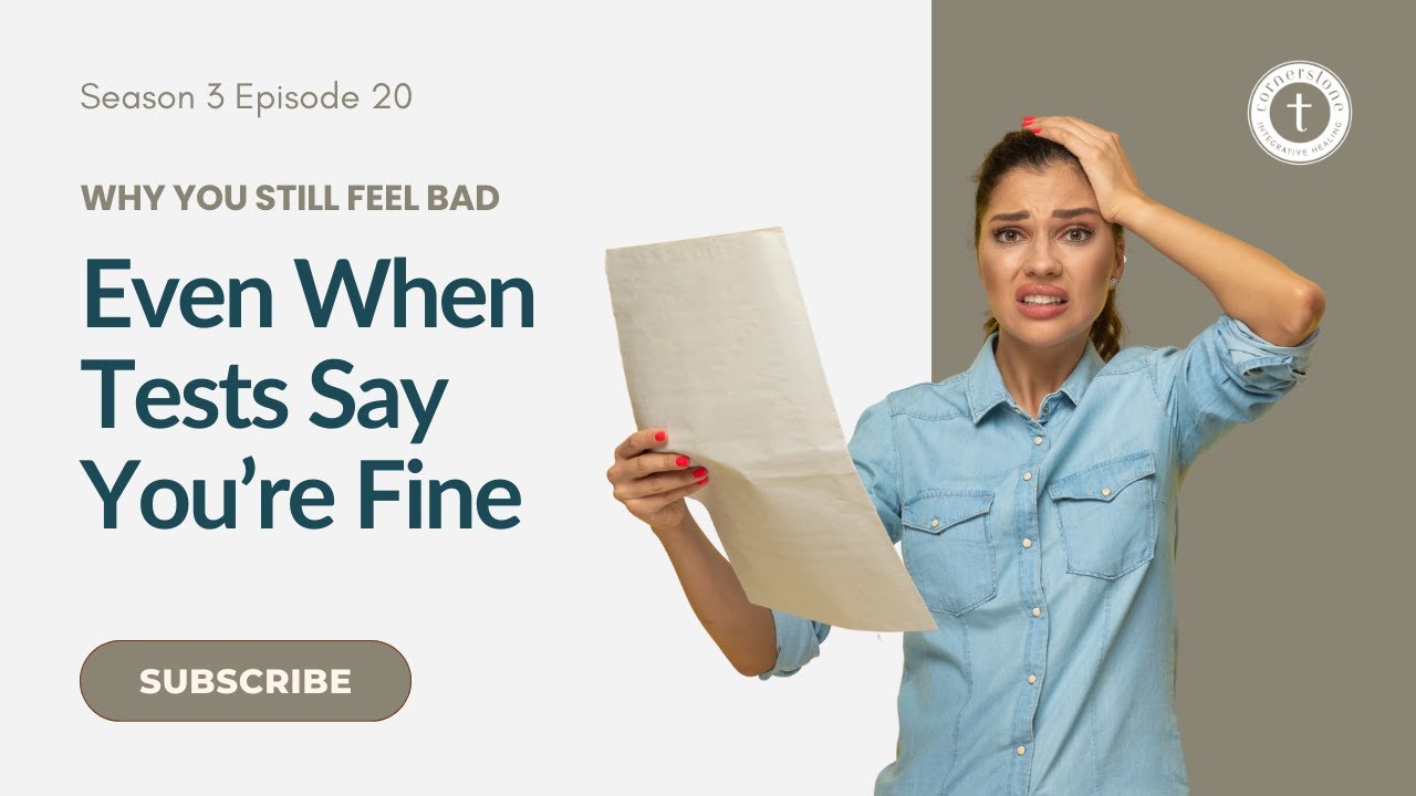 Why You Still Feel Bad Even When Tests Say You’re Fine