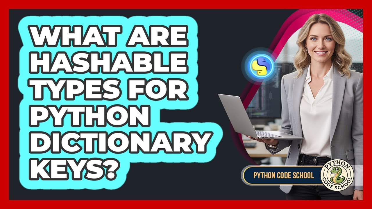 What Are Hashable Types For Python Dictionary Keys? - Python Code School