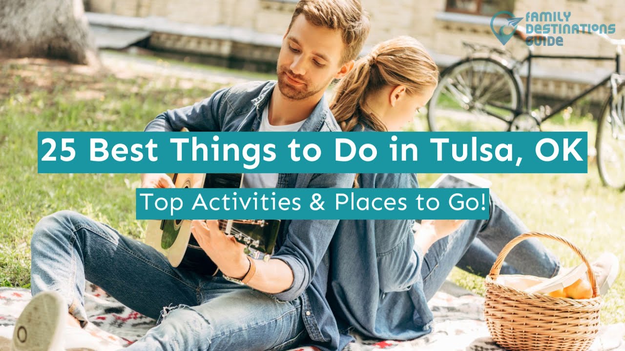 25 Best Things to Do in Tulsa, OK