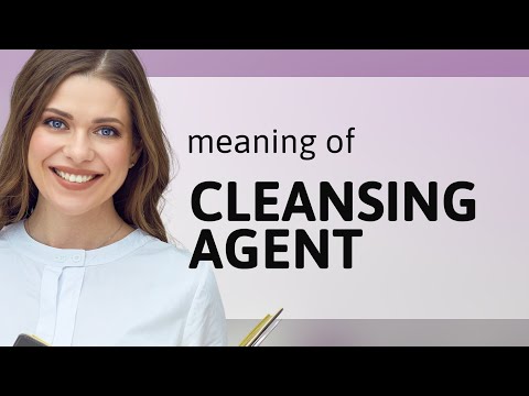 Cleansing agent | CLEANSING AGENT meaning