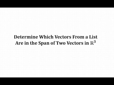 Determine Which Vectors From a List Are in the Span of Two Vectors in ...