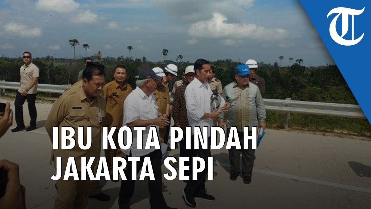 Dampak Pemindahan Ibu Kota Ke Kalimantan Jakarta Dikhawatirkan Sepi