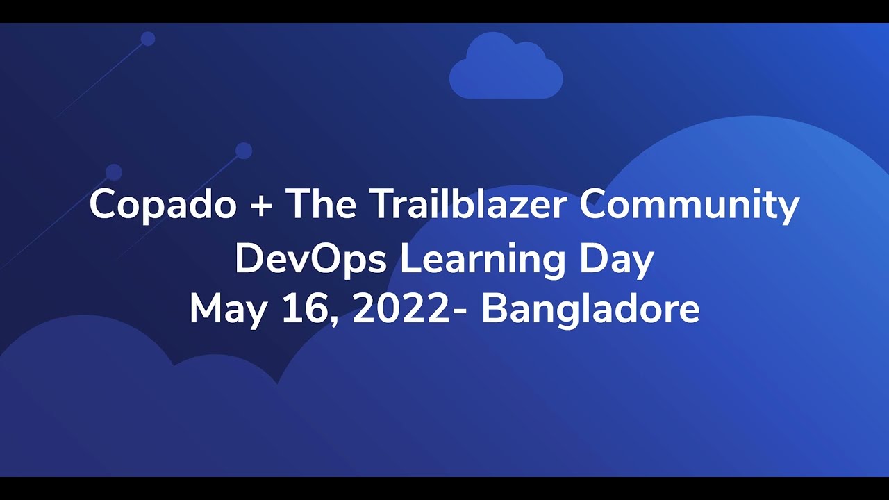 #SFDGBLR #Copado - #DevOps Learning Day - Accelerate Quality Driven DevOps with Multi cloud