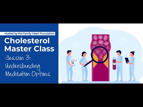 Cholesterol Master Class Session 3: Understanding Medication Options