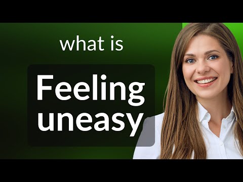 Feeling at Ease with "Feeling Uneasy": A Guide to Understanding This Common Phrase