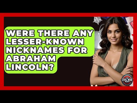 Were There Any Lesser-known Nicknames For Abraham Lincoln? - The Civil War Nerds