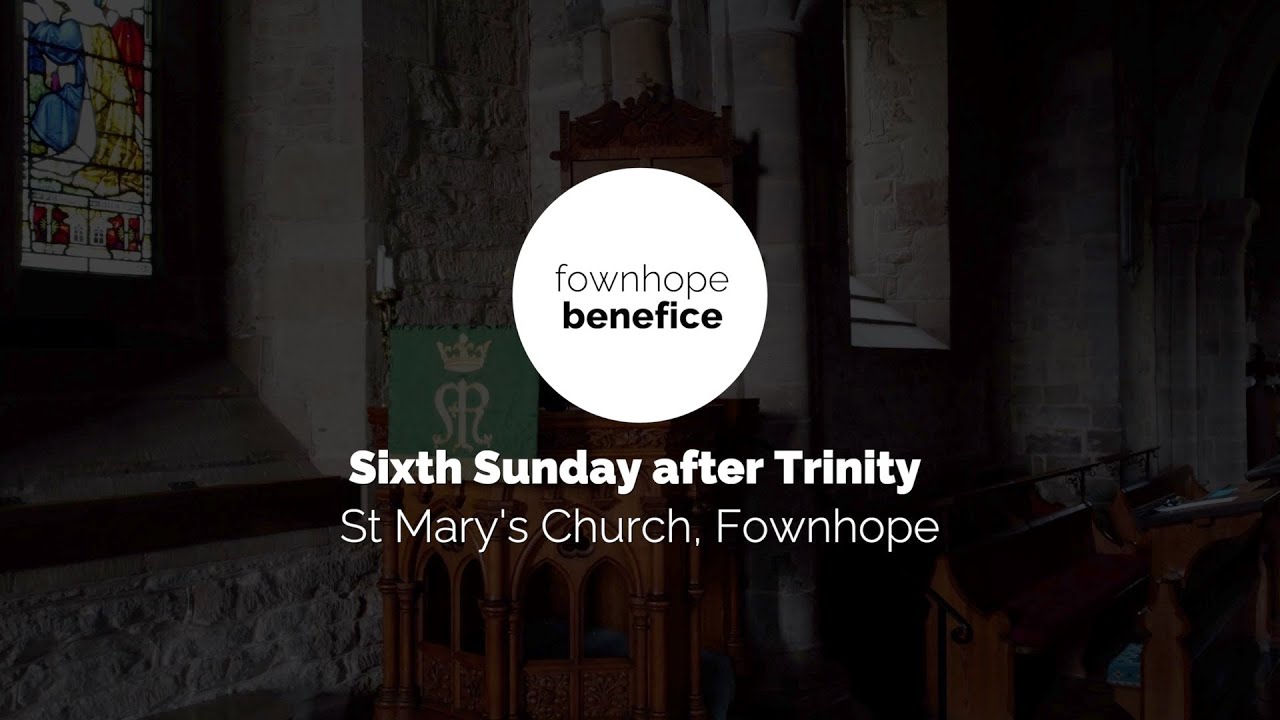 Sixth Sunday after Trinity | Fownhope Benefice