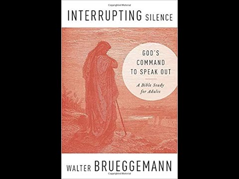 Chapter 3: "Silence Kills" Interrupting Silence by Walter Brueggemann