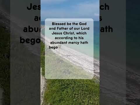 1 Peter 1:3 - Blessed be the God and Father of our Lord Jesus Christ