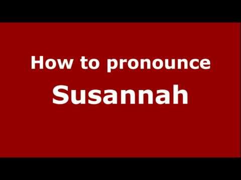 How to Pronounce Susannah - PronounceNames.com